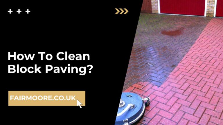 How to Clean Block Paving: Ultimate Guide & Tips 2024