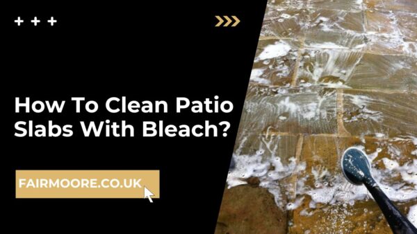 How to Clean Patio Slabs with Bleach